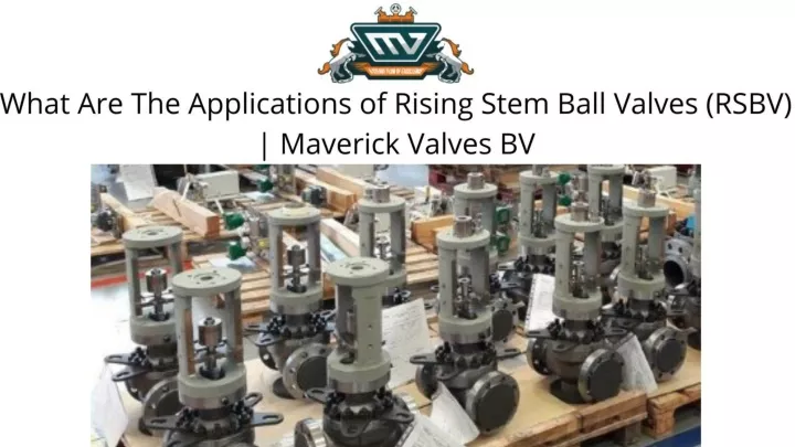 PPT - What Are The Applications of Rising Stem Ball Valves (RSBV ...