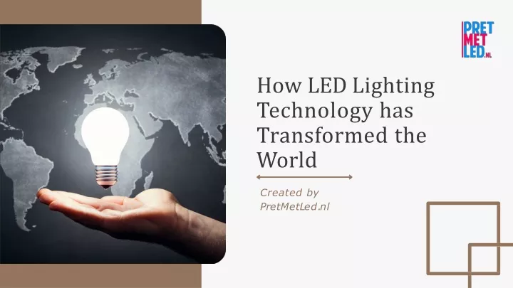PPT - How LED Lighting Technology has transformed the World ...