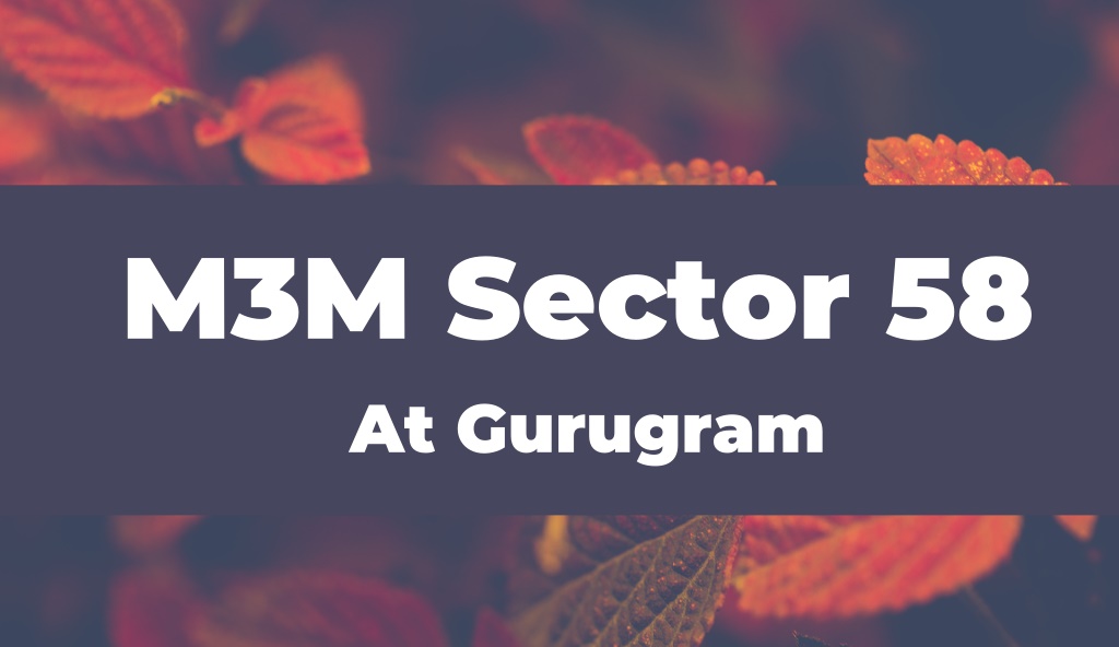 PPT - M3M Sector 58 At Gurugram - Download Brochure PowerPoint ...