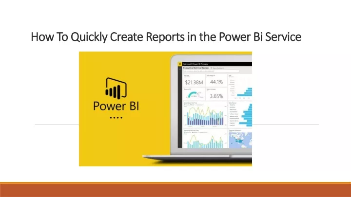 PPT - How To Quickly Create Reports in the Power Bi Service PowerPoint ...