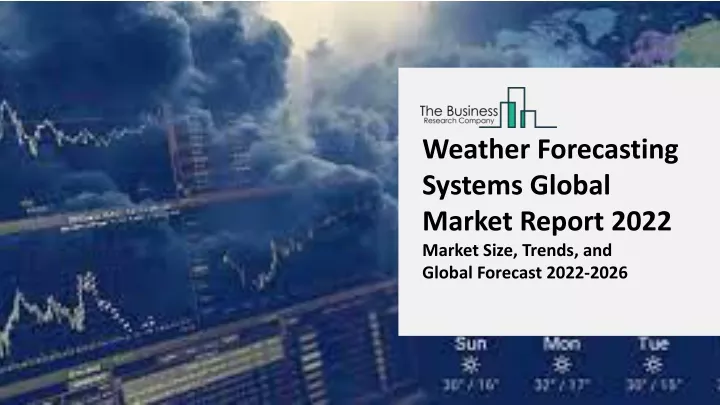 PPT - Weather Forecasting Systems Global Market Report 2022 PowerPoint ...