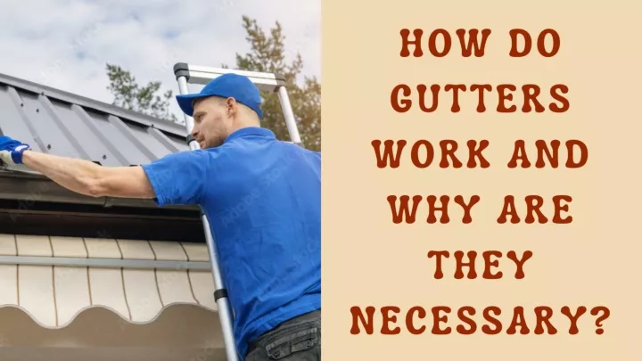 PPT - How do Gutters Work and Why are They Necessary PowerPoint ...