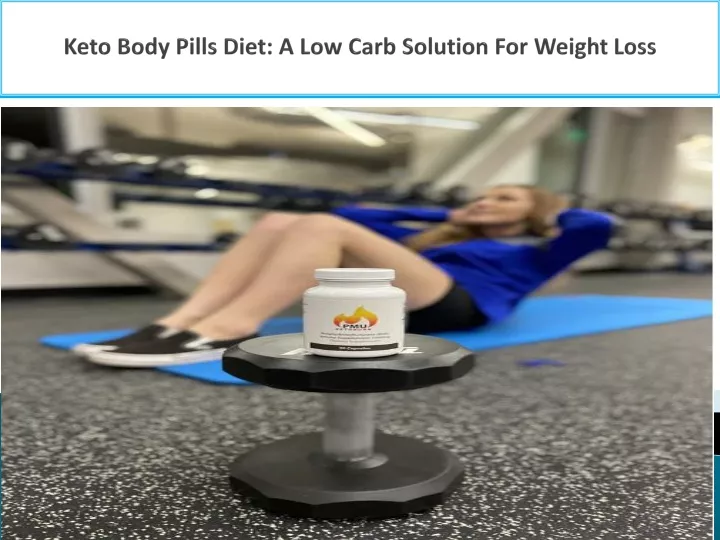Ppt Keto Body Pills Diet A Low Carb Solution For Weight Loss