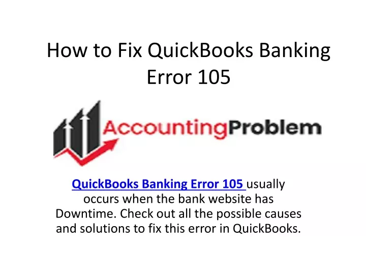 PPT - Learn & Fix QuickBooks Online Banking Error 105 PowerPoint ... PPT - Learn & Fix QuickBooks Online Banking Error 105 PowerPoint ...
