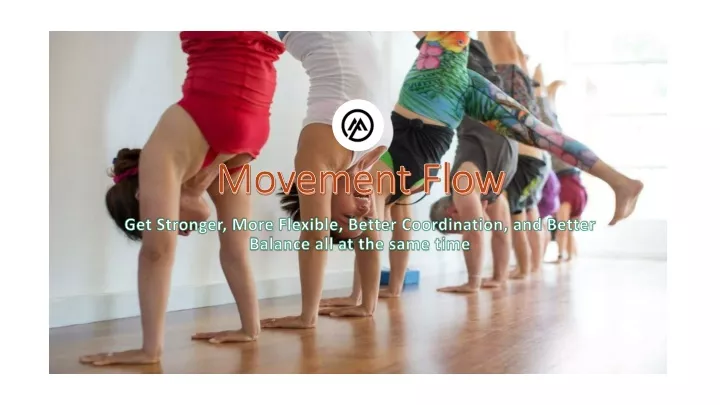 PPT - How to Master Your Body Without Limiting Yourself, Movement Flow ...