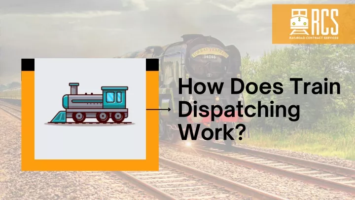 PPT - How Does Train Dispatching Work PowerPoint Presentation, free ...