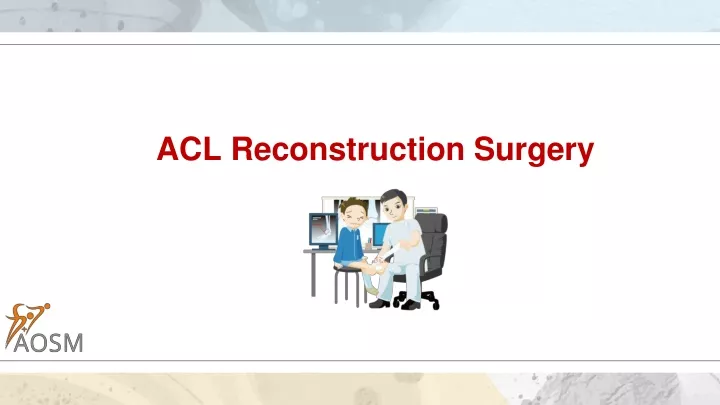 PPT - ACL Reconstruction Surgery PowerPoint Presentation, free download ...
