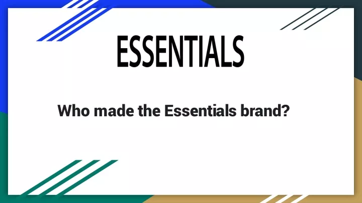 PPT - Who made the Essentials brand_ PowerPoint Presentation, free ...