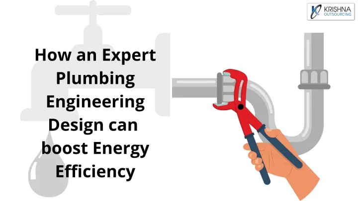 PPT - How an Expert Plumbing Engineering Design can boost Energy ...