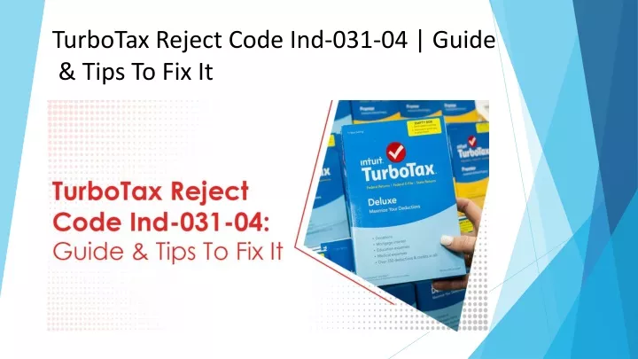 PPT - TurboTax Reject Code Ind-031-04 | Guide & Tips To Fix It ...