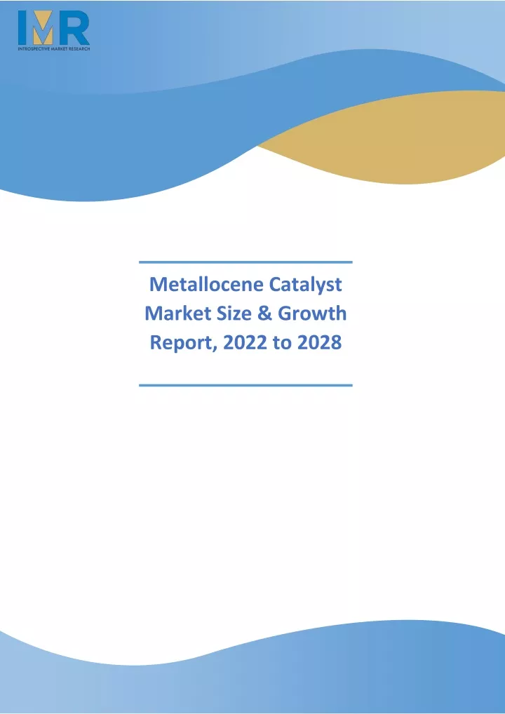 PPT - Metallocene Catalyst market PowerPoint Presentation, free ...