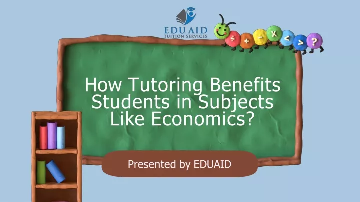 PPT - How Tutoring Benefits Students in Subjects Like Economics ...