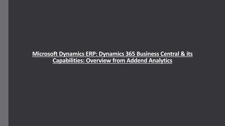 PPT - Microsoft Dynamics ERP: Dynamics 365 Business Central & its ...
