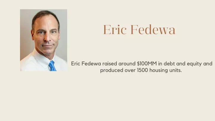 PPT - Eric Fedewa raised around $100MM in debt and equity and produced ...