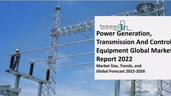 PPT - Power Generation, Transmission And Control Equipment Global ...