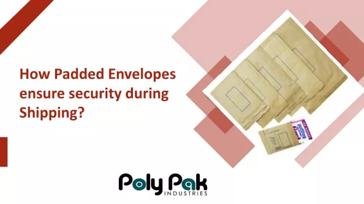 PPT - How Padded Envelopes ensure security during Shipping? PowerPoint ...