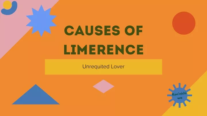 PPT - Causes Of Limerence - Unrequited Limerence - PPT PowerPoint ...