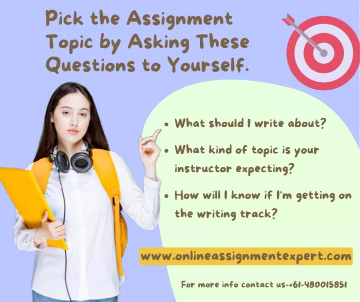 PPT - Pick the Assignment Topic by Asking These Questions to Yourself ...