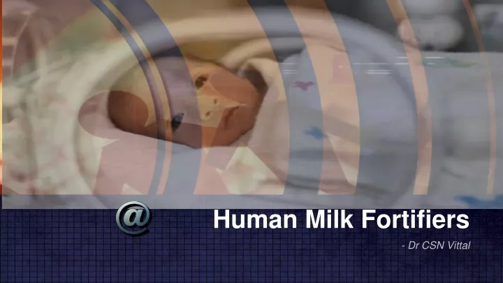 PPT - Human Milk Fortifiers PowerPoint Presentation, free download - ID ...