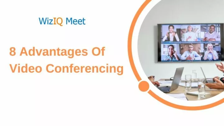 PPT - 8 Advantages Of Video Conferencing PowerPoint Presentation, free ...