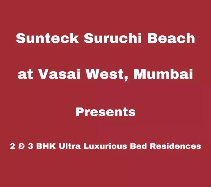 PPT - Sunteck Suruchi Beach Vasai West Mumbai Brochure PowerPoint ...