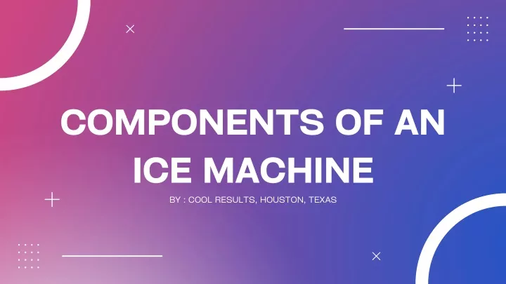 PPT - Components of an Ice Machine PowerPoint Presentation, free ...