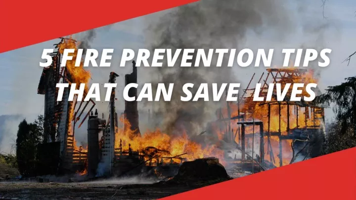 PPT - 5 Fire Prevention Tips that can Save Lives PowerPoint ...