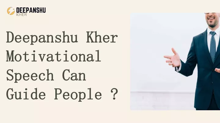PPT - Deepanshu Kher Motivational Speech Can Guide People PowerPoint ...