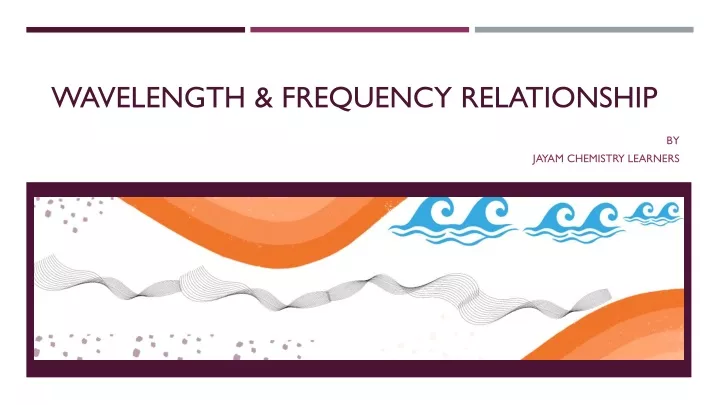PPT - Wavelength & frequency relationship of an electromagnetic wave ...