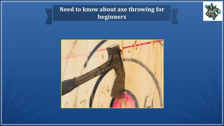 PPT - Need to know about axe throwing for beginners PowerPoint ...