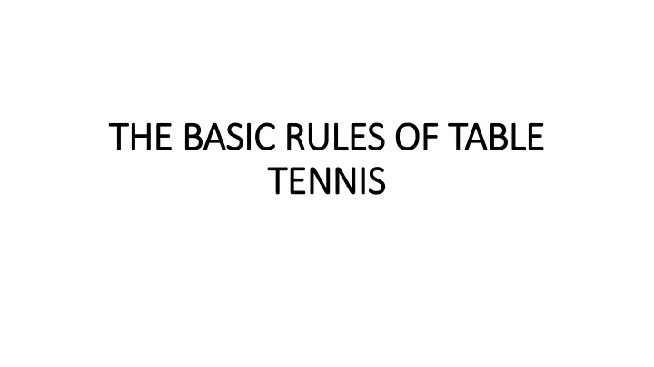 PPT - THE BASIC RULES OF TABLE TENNIS PowerPoint Presentation, free ...