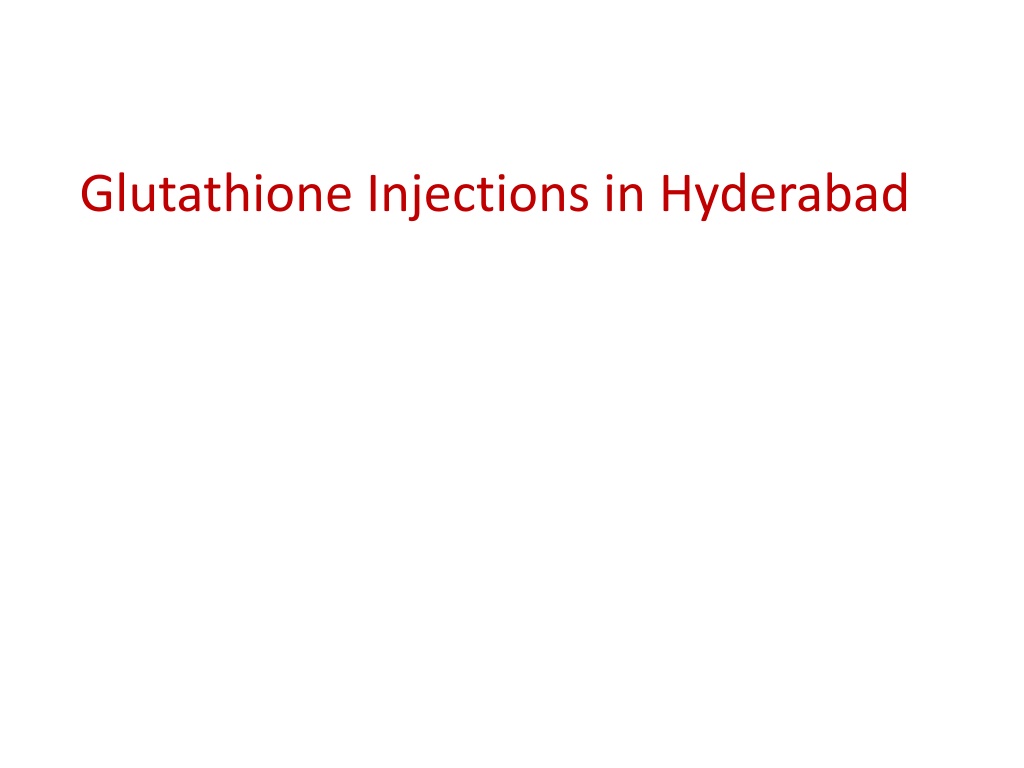 Ppt Glutathione Injections In Hyderabad Powerpoint Presentation Free