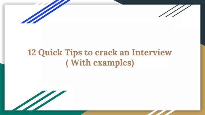 PPT - 12 Quick Tips to crack an Interview-( With examples) PowerPoint ...