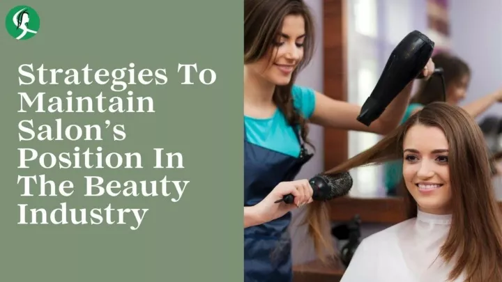 PPT - Strategies to maintain Salon’s position in the beauty industry ...