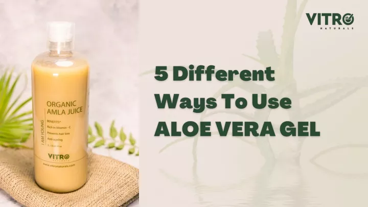 Ppt 5 Different Ways To Use Aloe Vera Gel Powerpoint Presentation
