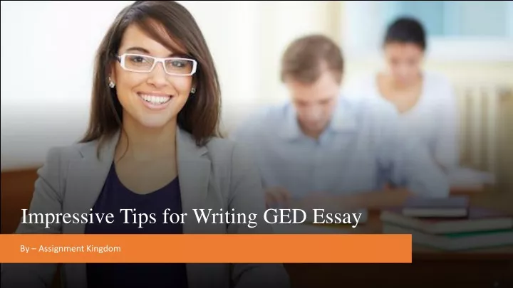 PPT - Impressive Tips for Writing GED Essay PowerPoint Presentation ...