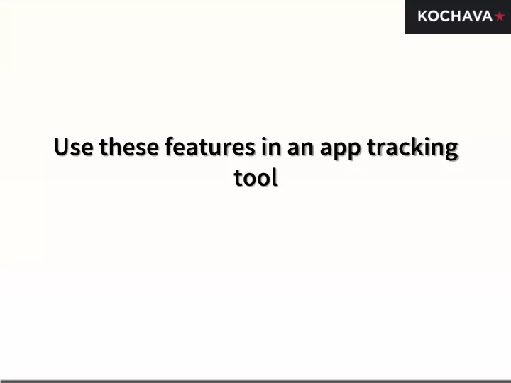 PPT - Use these features in an app tracking tool PowerPoint ...