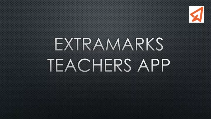 PPT - Extramarks Online Teaching App PowerPoint Presentation, free ...