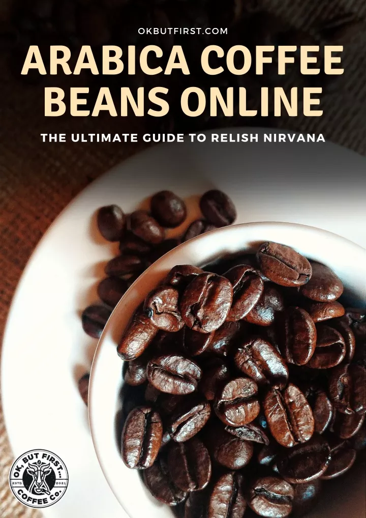 PPT - Arabica Coffee Beans Online The Ultimate Guide To Relish Nirvana ...