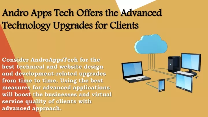 PPT - Andro Apps Tech Offers the Advanced Technology Upgrades for ...