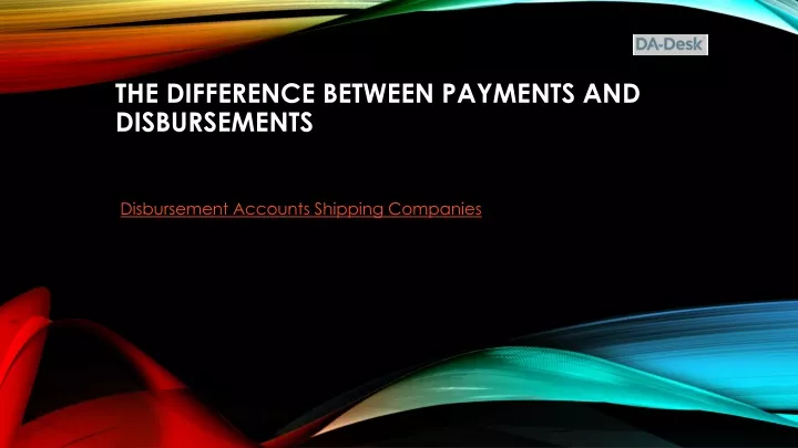 PPT - The difference between payments and disbursements PowerPoint ...