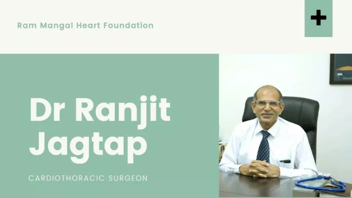 PPT - Dr Ranjit Jagtap is a cardiac surgeon at Ram Mangal foundational ...