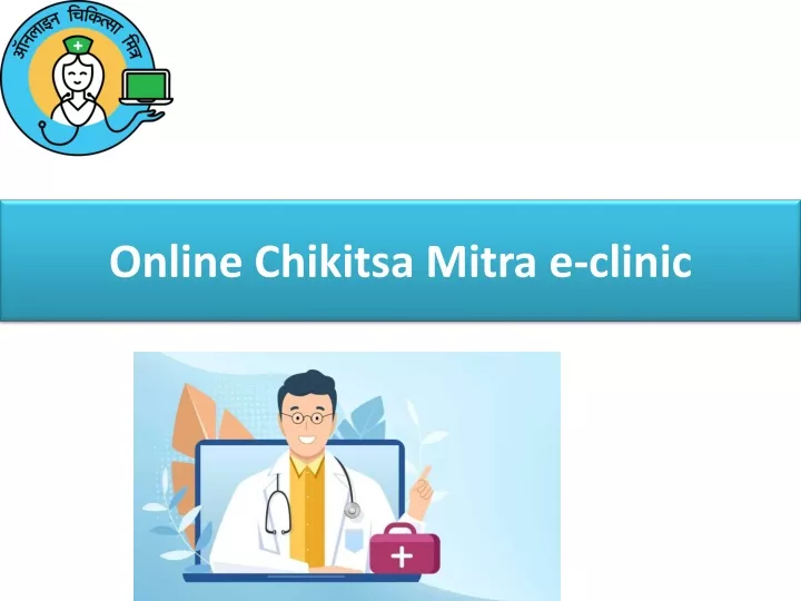 PPT - Online Chikitsa Mitra e-clinic PowerPoint Presentation, free ...