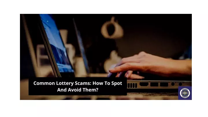 PPT - COMMON LOTTERY SCAMS HOW TO SPOT AND AVOID THEM PowerPoint ...