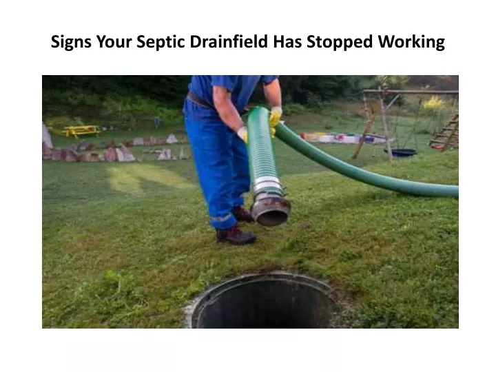PPT - Signs Your Septic Drainfield Has Stopped Working PowerPoint ...