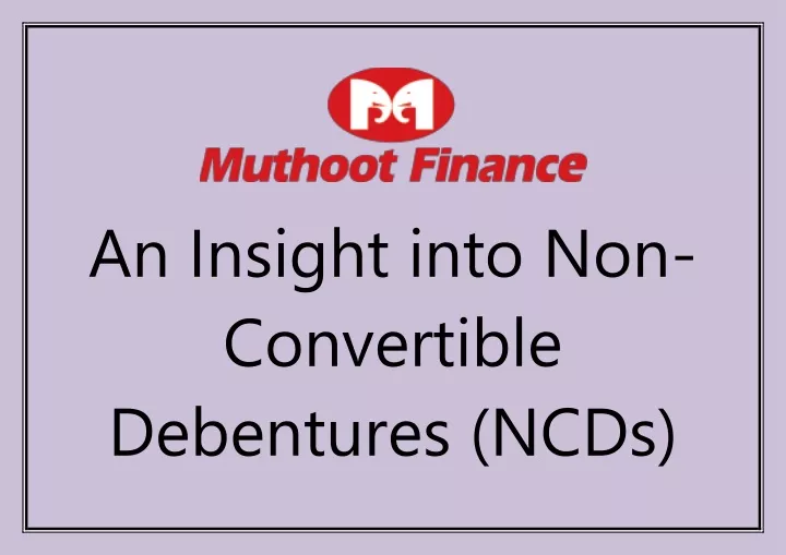 PPT - An Insight into Non Convertible Debentures (NCDs) PowerPoint ... PPT - An Insight into Non Convertible Debentures (NCDs) PowerPoint ...