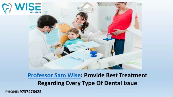 PPT - Get The Best Dental Treatment With Professor Sam Wise PowerPoint ...