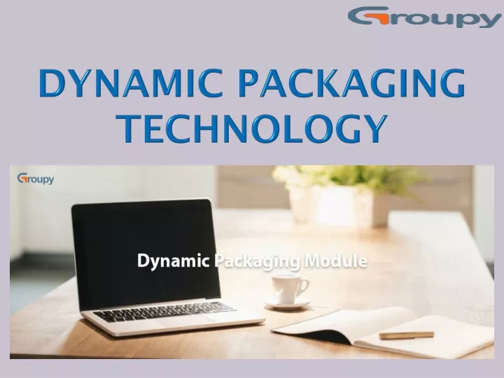 PPT - Dynamic Packaging Technology PowerPoint Presentation, free ...