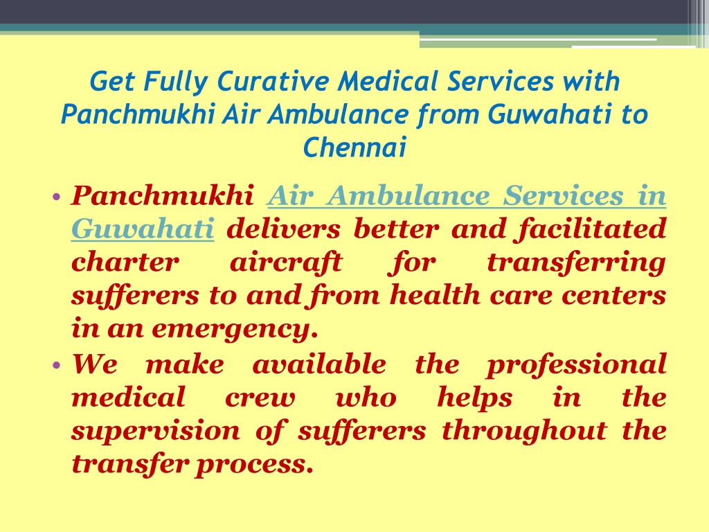 PPT - Get Fully Curative Medical Services with Panchmukhi Air Ambulance ...