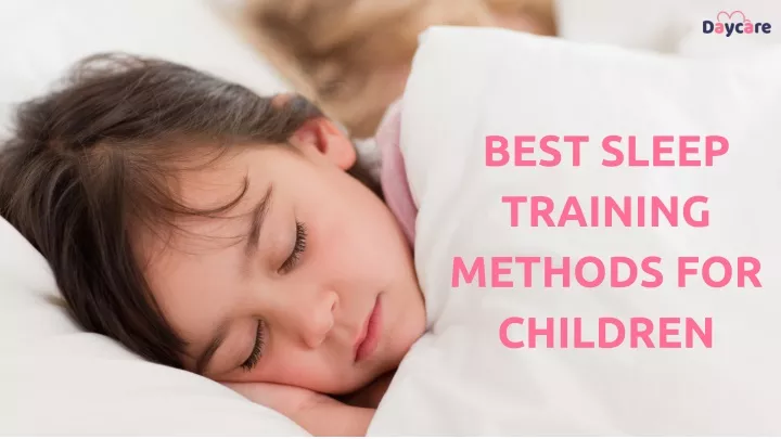 PPT - Best Sleep Training Methods for Children PowerPoint Presentation ...